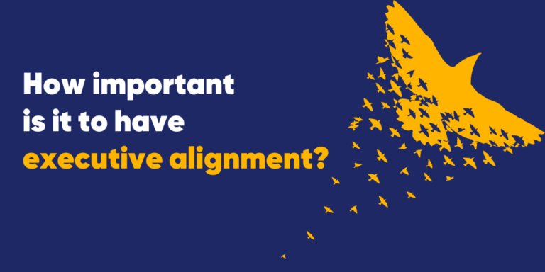 How important is it to have executive alignment? - The Storytellers